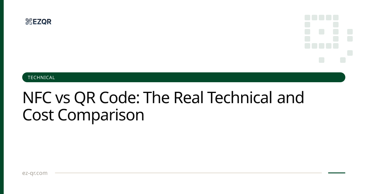 NFC vs QR Code: The Real Technical and Cost Comparison | EZQR