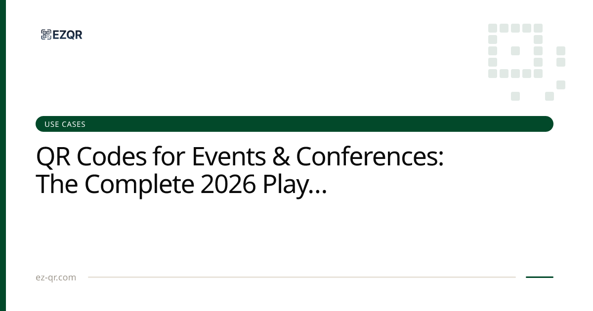 QR Codes for Events & Conferences: The Complete 2026 Playbook | EZQR
